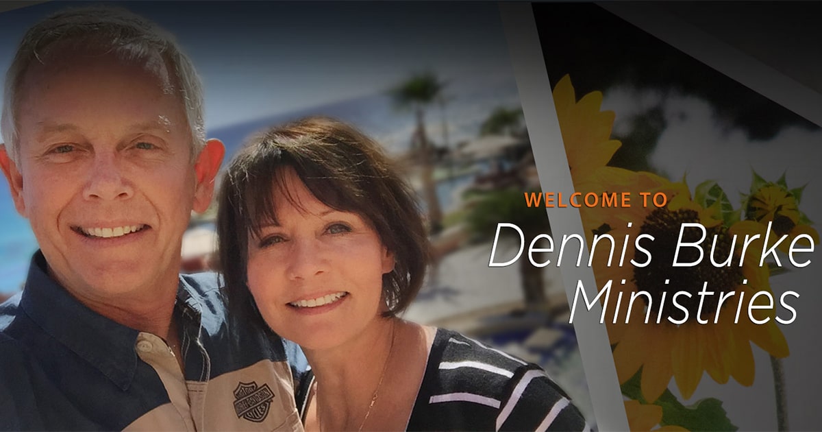 Life Enrichment with Dennis and Vikki Burke | Dennis Burke Ministries